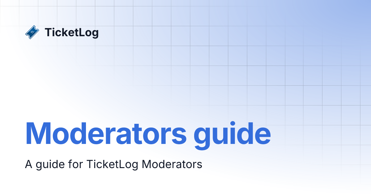 Moderators guide | TicketLog