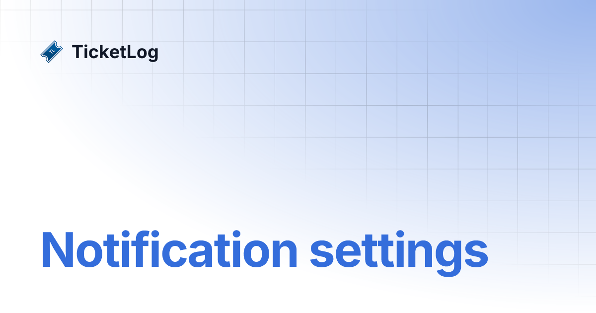 Notification settings | TicketLog