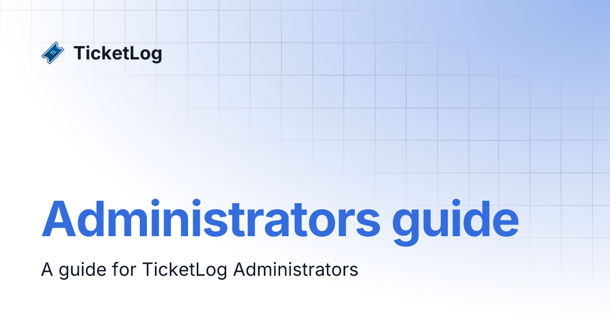 Administrators guide | TicketLog